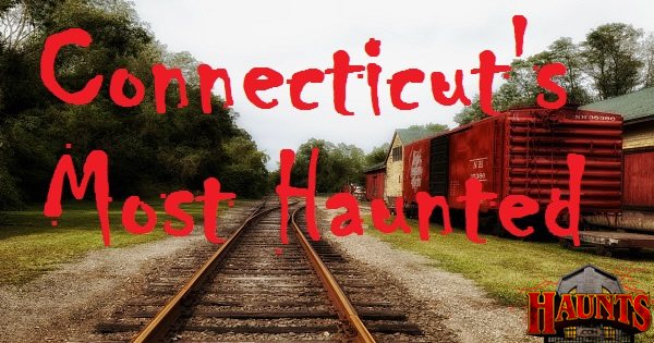 Hauntings of Connecticut: Ten of the State's Most Haunted Places